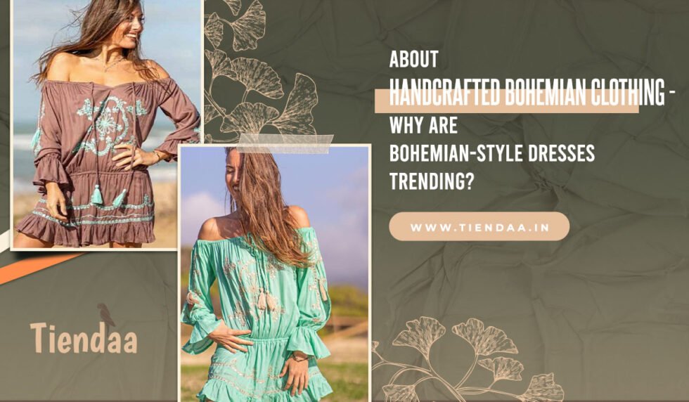 Why Handcrafted Bohemian-Style Dresses in Trending?